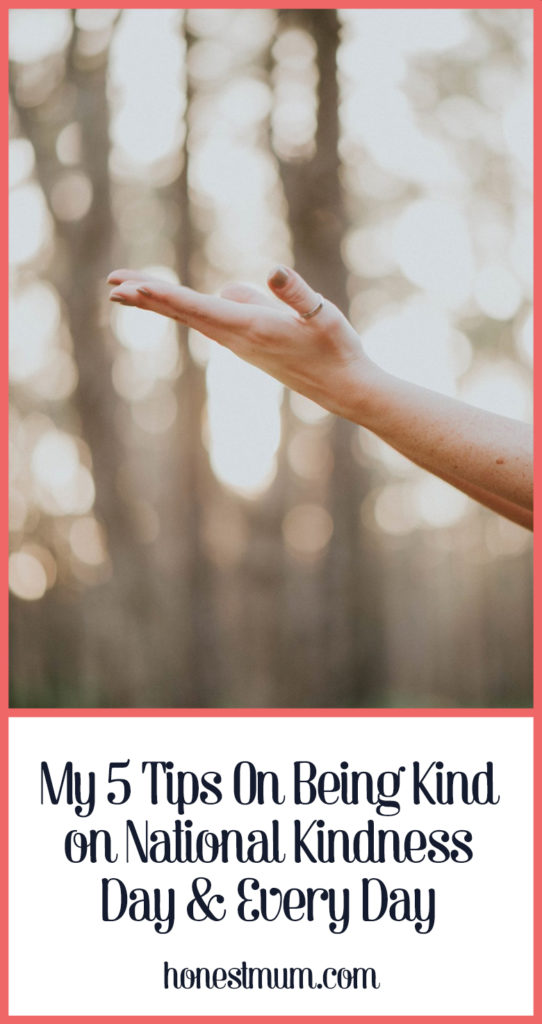 My 5 Tips On Being Kind on National Kindness Day & Every Day