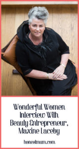 Wonderful Women Interview with Beauty Entrepreneur, Maxine Laceby