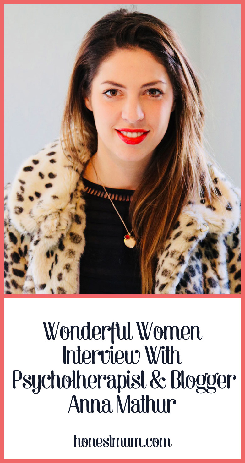 Wonderful Women Interview with Psychotherapist & Blogger, Anna Mathur