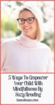 5 Ways to Empower your Child with Mindfulness by Suzy Reading
